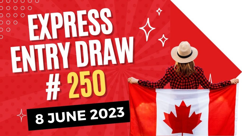 Latest Express Entry Draw #250 | 08 June 2023 | 4,800 ITA's